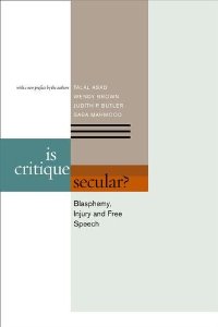 Asad, Brown, Butler & Mahmood, “Is Critique Secular?” - LAW AND ...